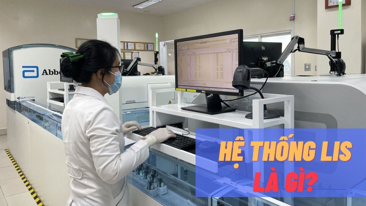Hệ thống LIS là gì? Xây dựng LIS theo quy định BYT từ 2300K